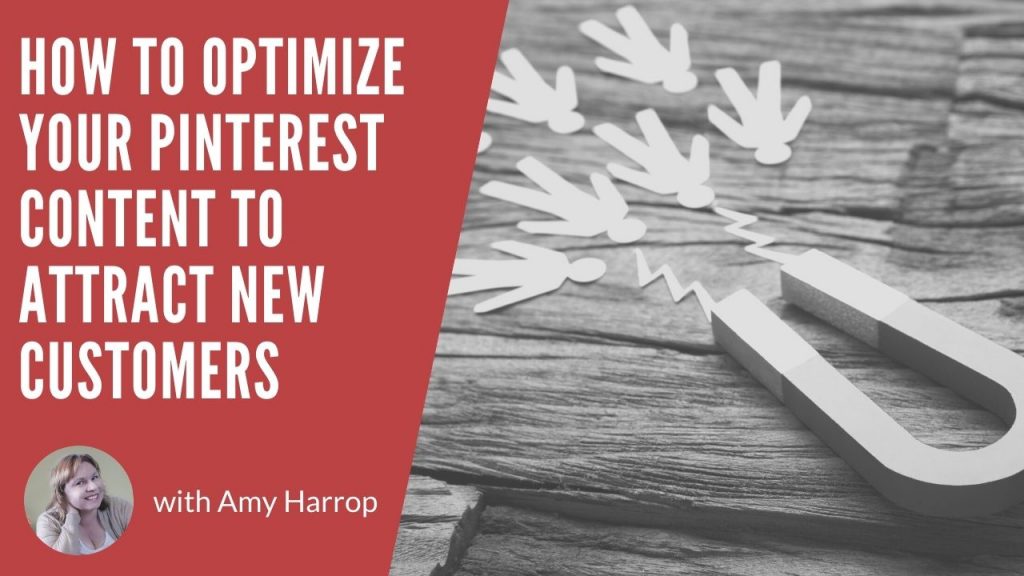 How to Optimize Your Pinterest Content to Attract New Customers ...