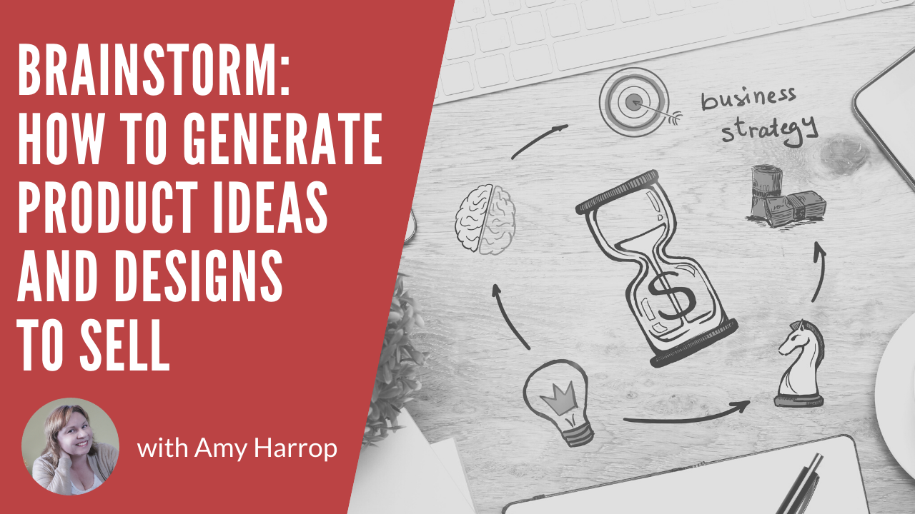 Brainstorm: How to Generate Product Ideas and Designs to Sell - Succeed ...