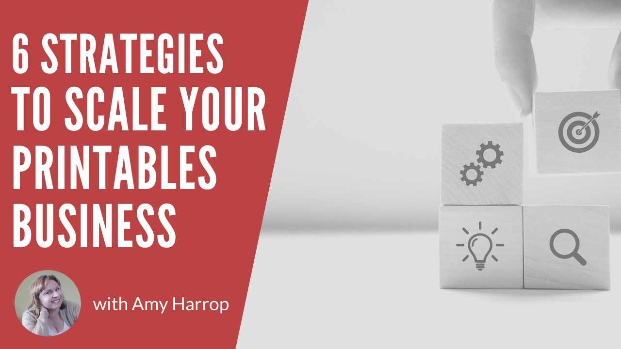 6 Strategies to Scale Your Printables Business - Succeed With Content Blog